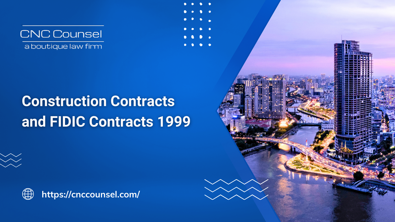 Construction Contracts and FIDIC Contracts 1999 – CNC | Công ty Luật ... Construction Contracts and FIDIC Contracts 1999 – CNC | Công ty Luật ...
