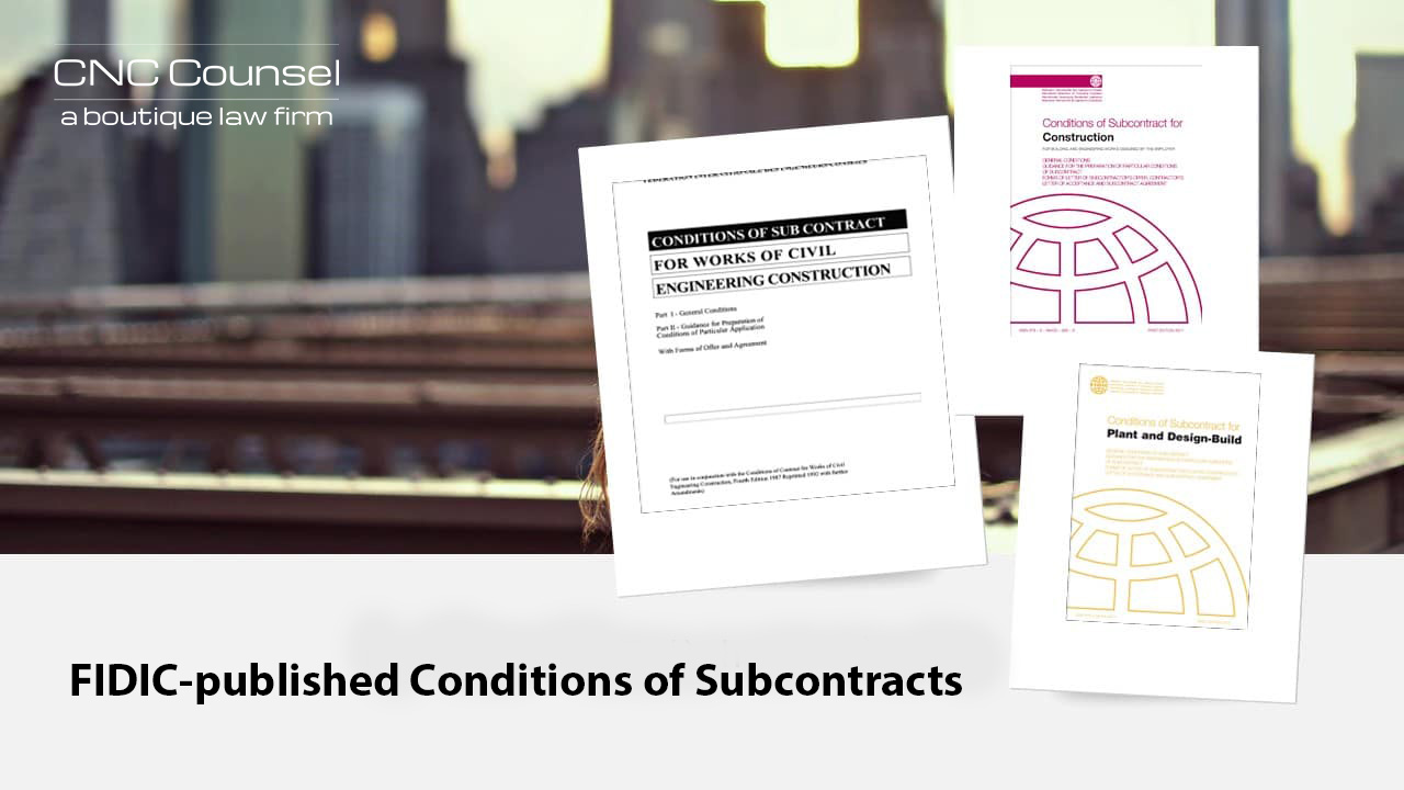 FIDIC-published Conditions of Subcontracts – CNC | Công ty Luật TNHH CNC Việt Nam